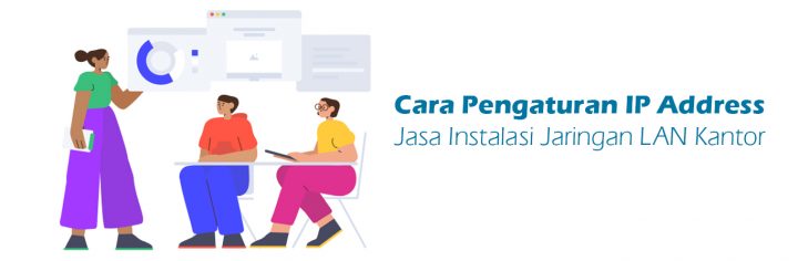 Pengaturan IP Address Jasa Instalasi Jaringan LAN Jakarta